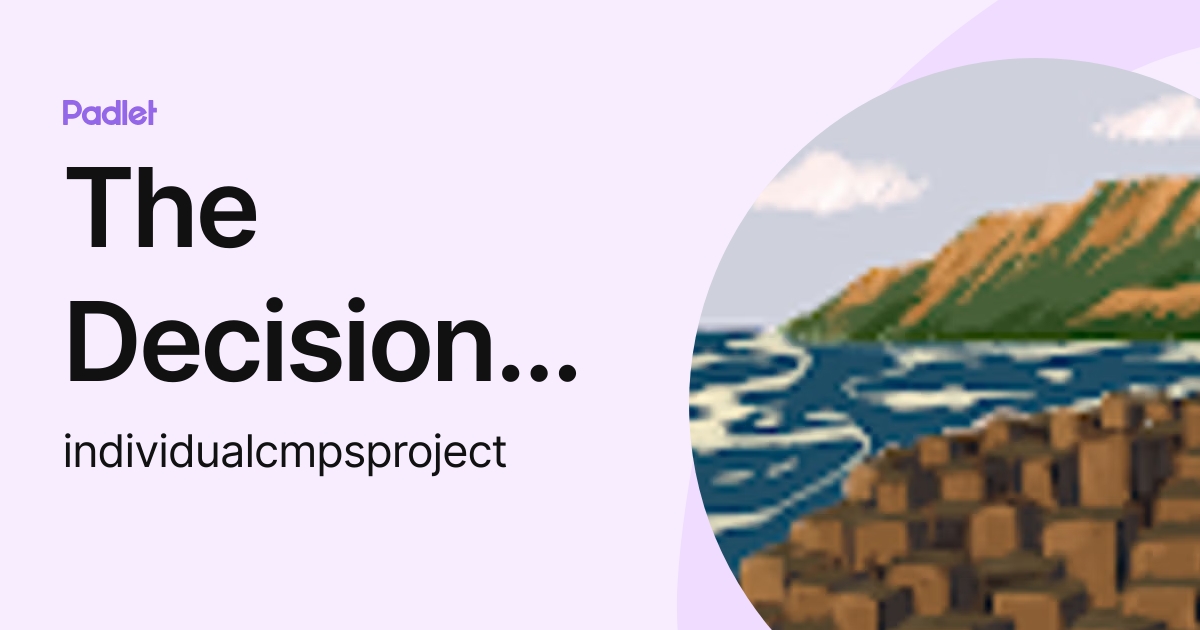 The Decisions Project (individualcmpsproject) profile | Padlet