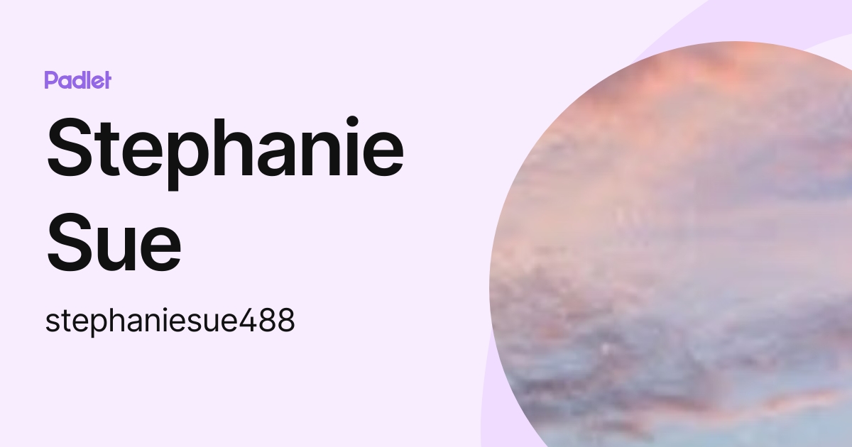 Stephanie Sue (stephaniesue488) profile | Padlet