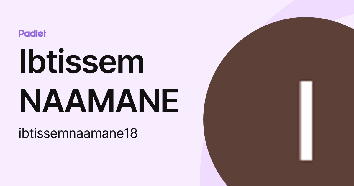 Ibtissem NAAMANE (ibtissemnaamane18) profile | Padlet