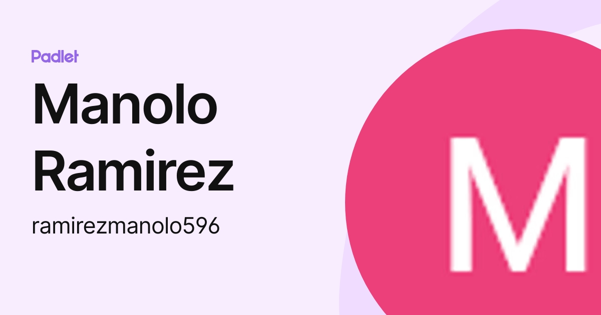Manolo Ramirez (ramirezmanolo596) profile | Padlet