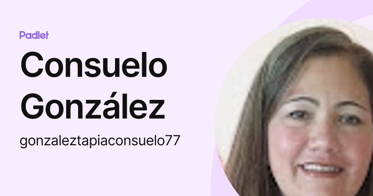 Consuelo González (gonzaleztapiaconsuelo77) profile | Padlet