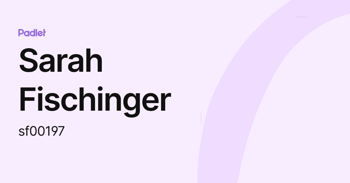 Sarah Fischinger (sf00197) profile | Padlet