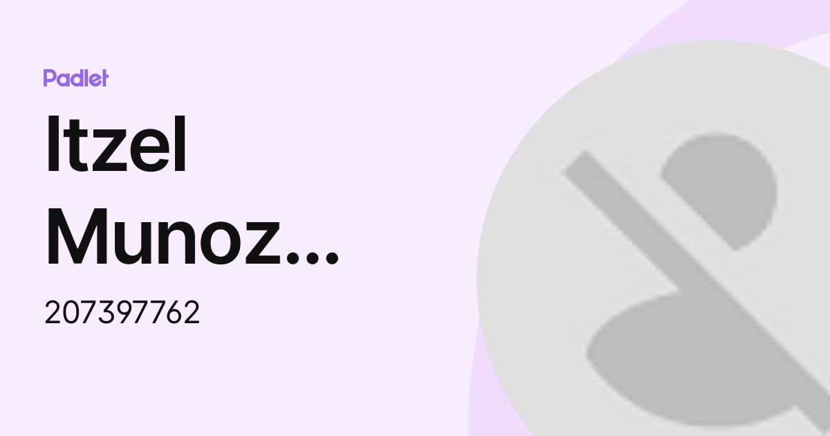 Itzel Munoz Miranda (207397762) profile | Padlet