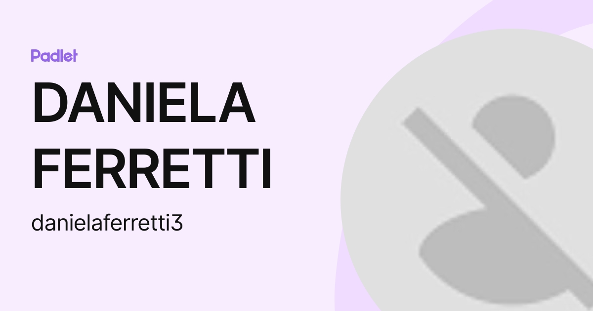 DANIELA FERRETTI (danielaferretti3) profile | Padlet