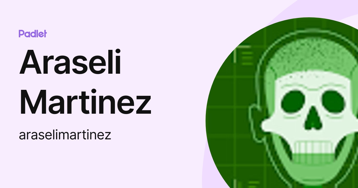 Araseli Martinez (araselimartinez) profile | Padlet