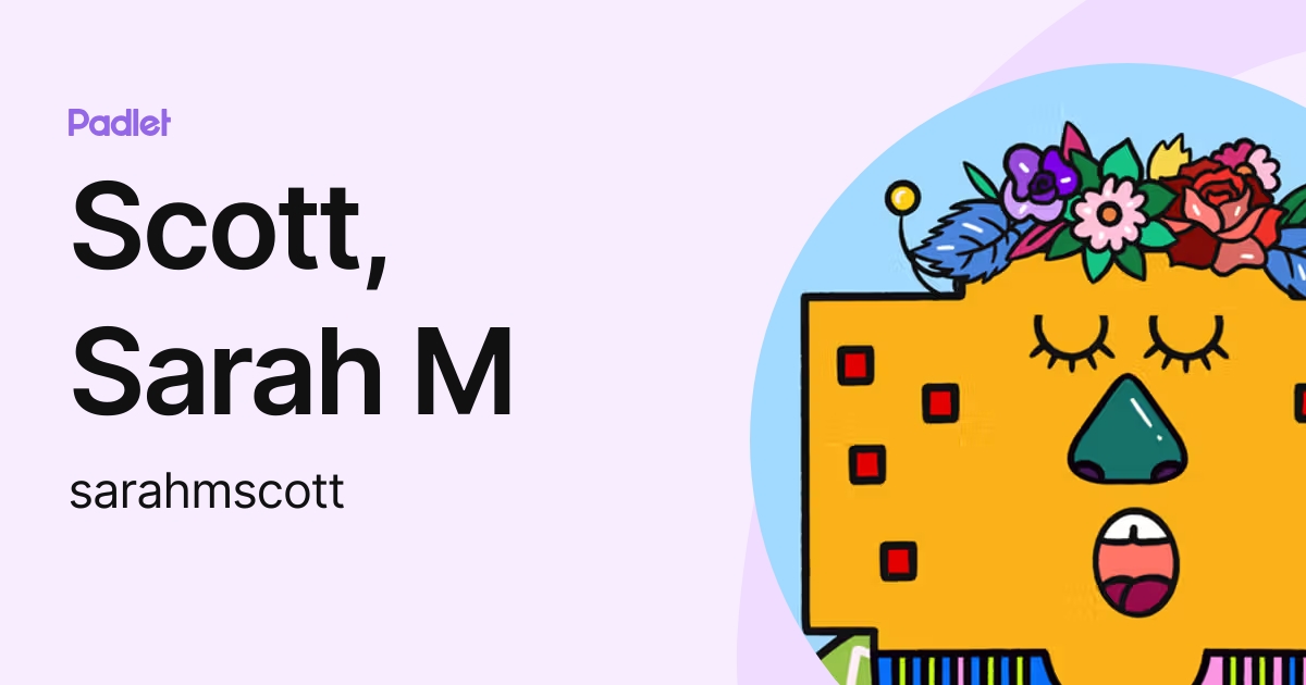 Scott, Sarah M (sarahmscott) profile | Padlet