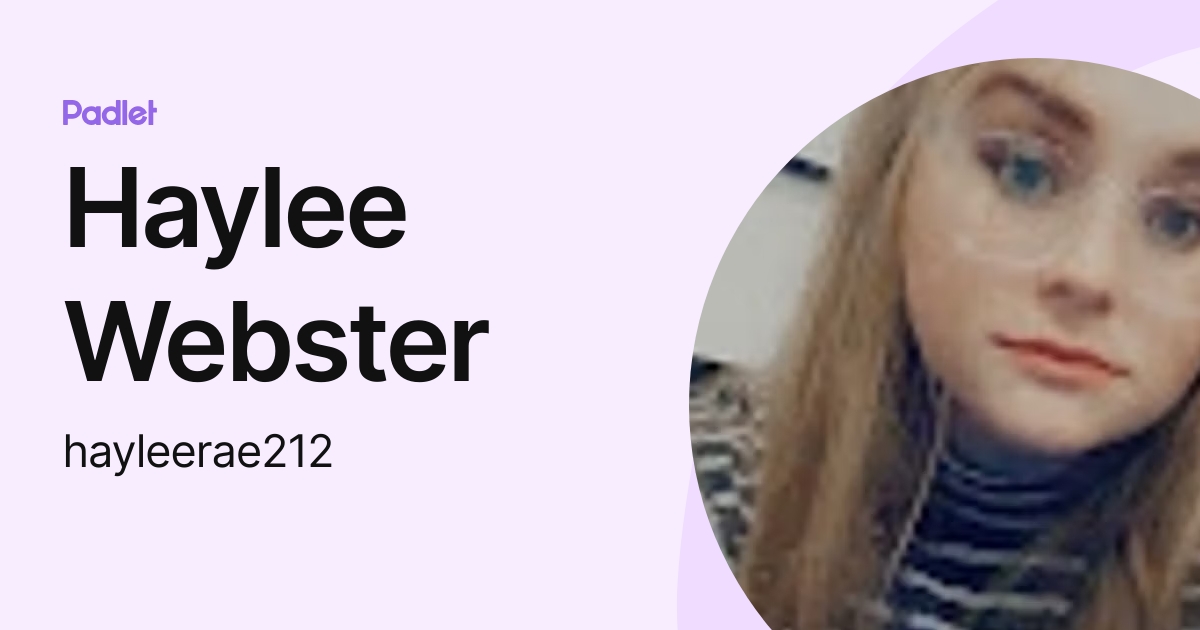 Haylee Webster (hayleerae212) profile | Padlet