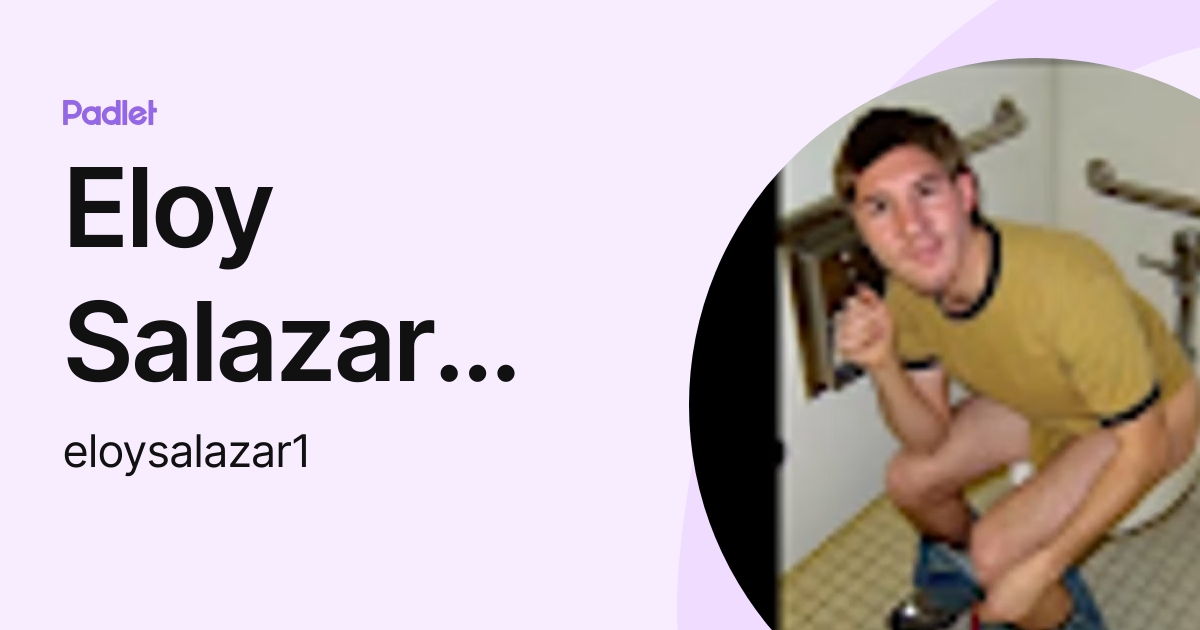 Eloy Salazar Vazquez (eloysalazar1) profile | Padlet