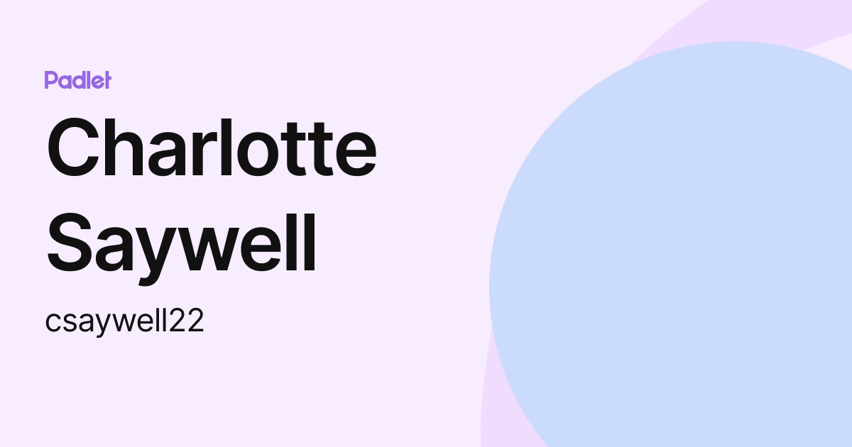 Charlotte Saywell (csaywell22) profile | Padlet