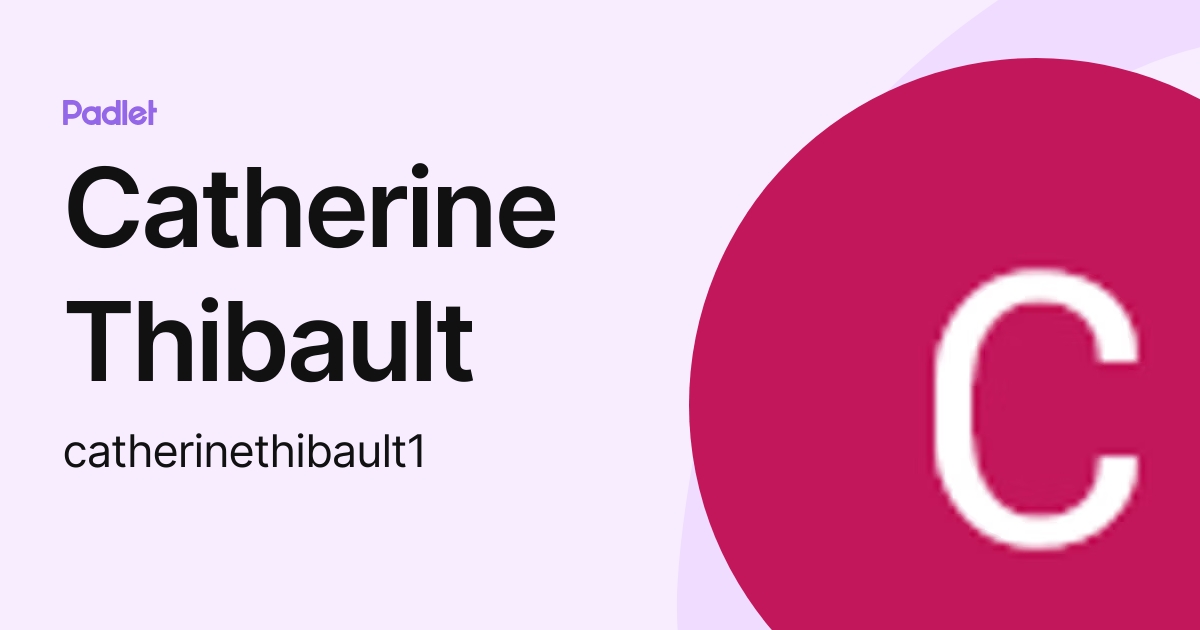 Catherine Thibault (catherinethibault1) profile | Padlet