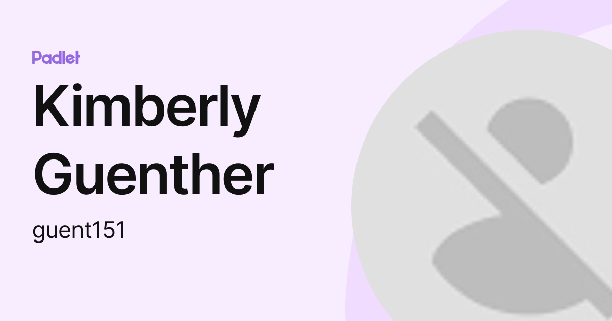 Kimberly Guenther (guent151) profile | Padlet