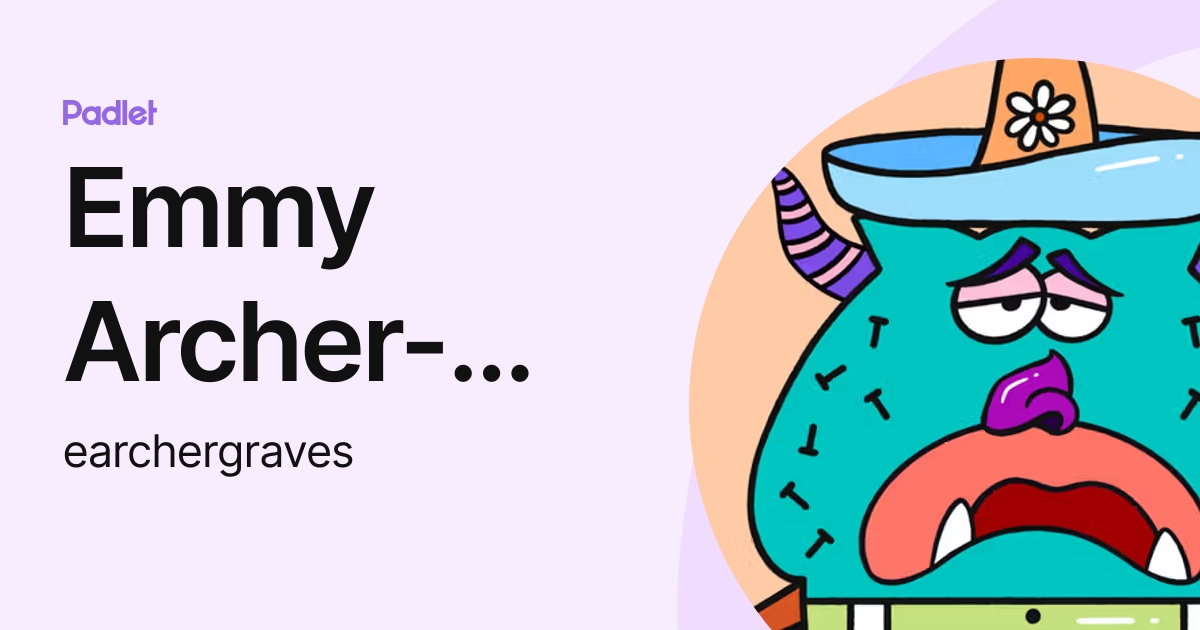 Emmy Archer-Graves (earchergraves) profile | Padlet
