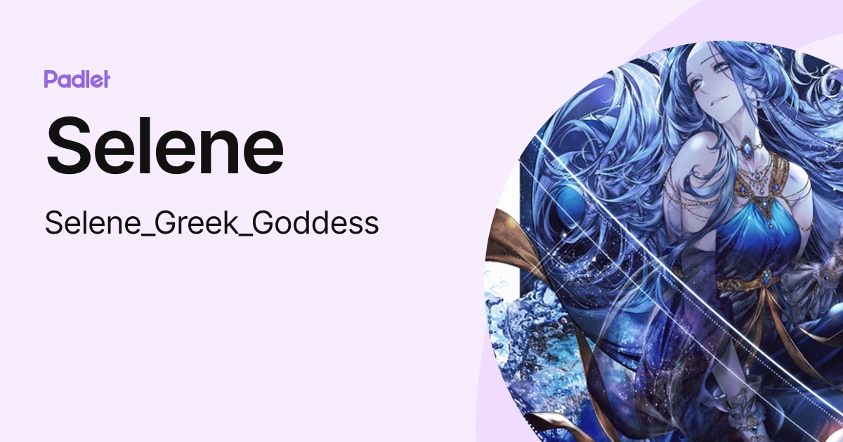 Selene (Selene_Greek_Goddess) profile | Padlet