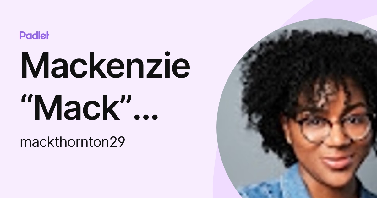 Mackenzie “Mack” Thornton (mackthornton29) profile | Padlet