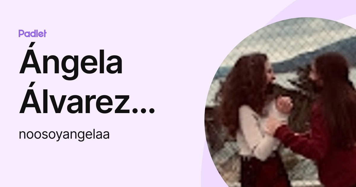 Ángela Álvarez Saez (noosoyangelaa) profile | Padlet