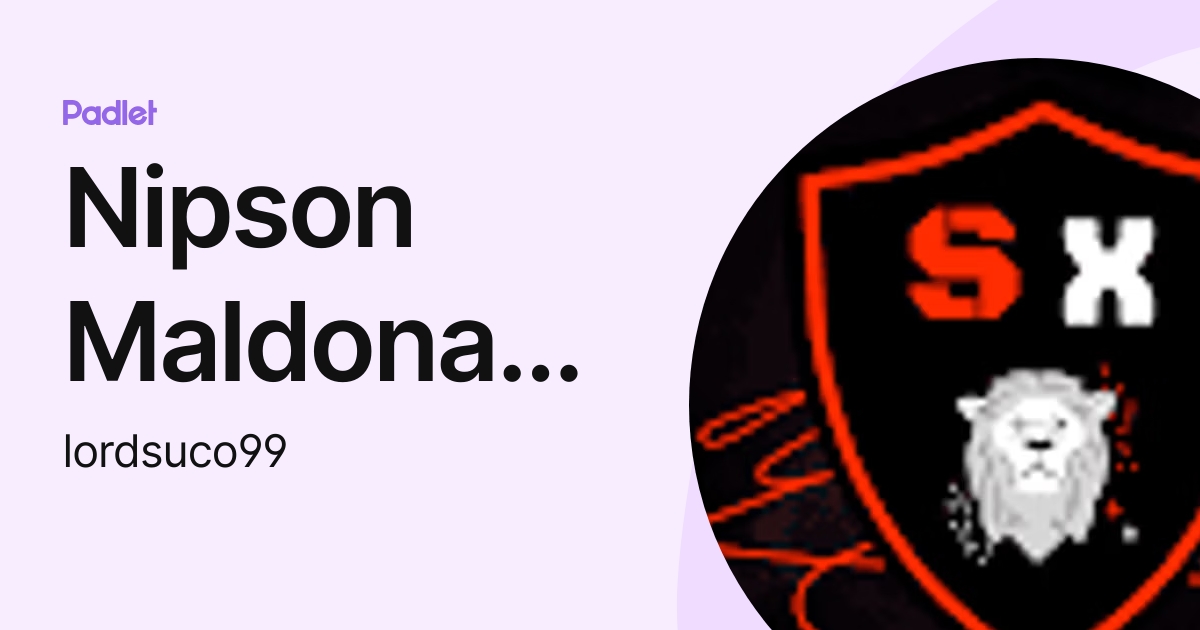 Nipson Maldonado (lordsuco99) profile | Padlet
