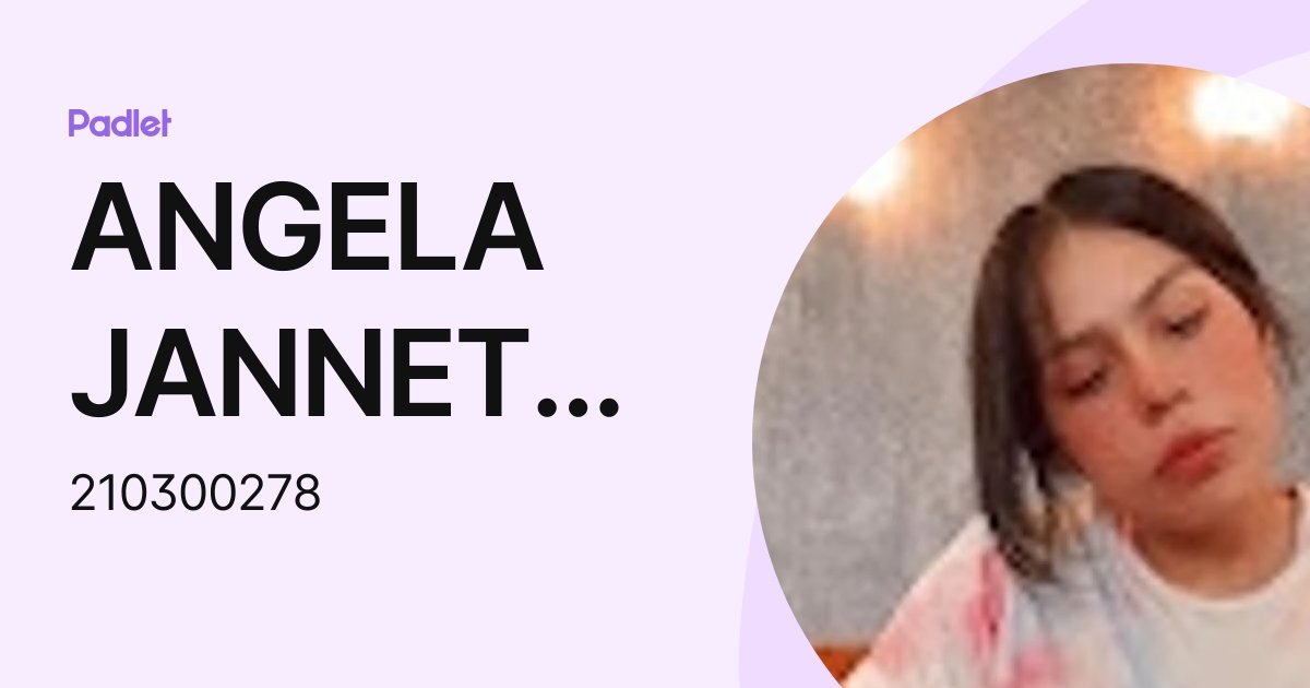 ANGELA JANNET VAZQUEZ AVILES (210300278) profile | Padlet