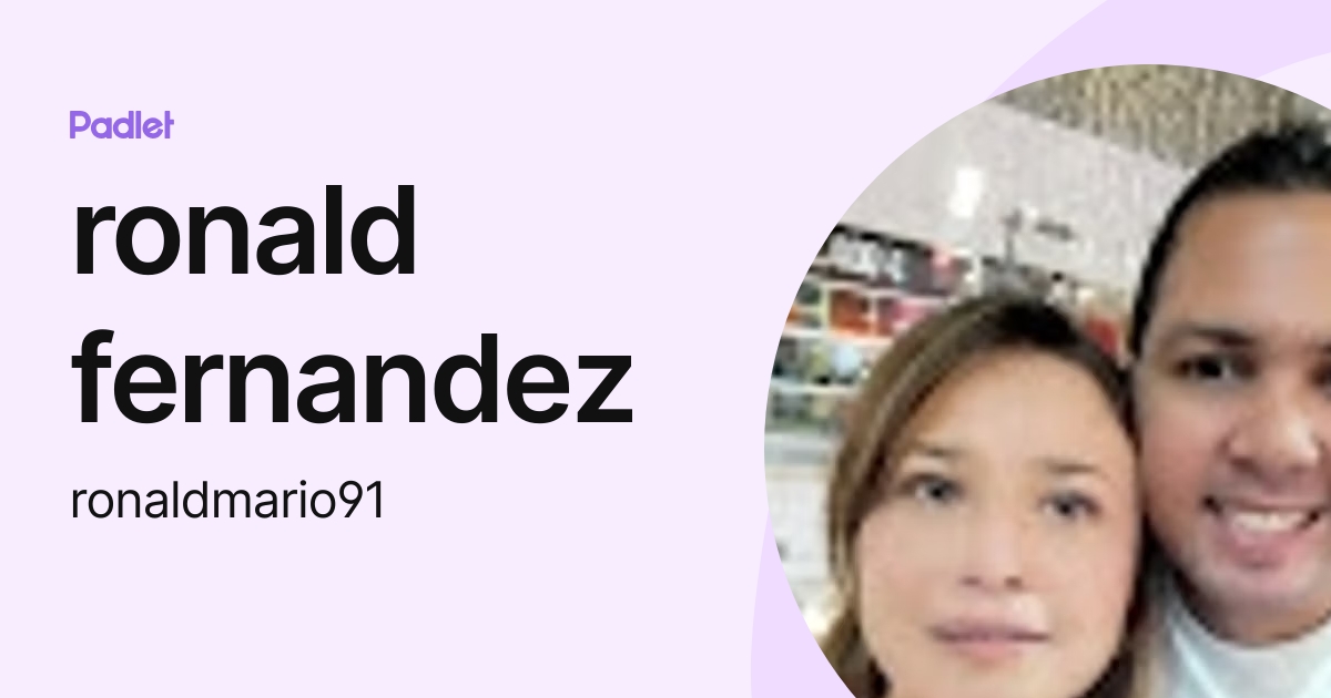 ronald fernandez (ronaldmario91) profile | Padlet