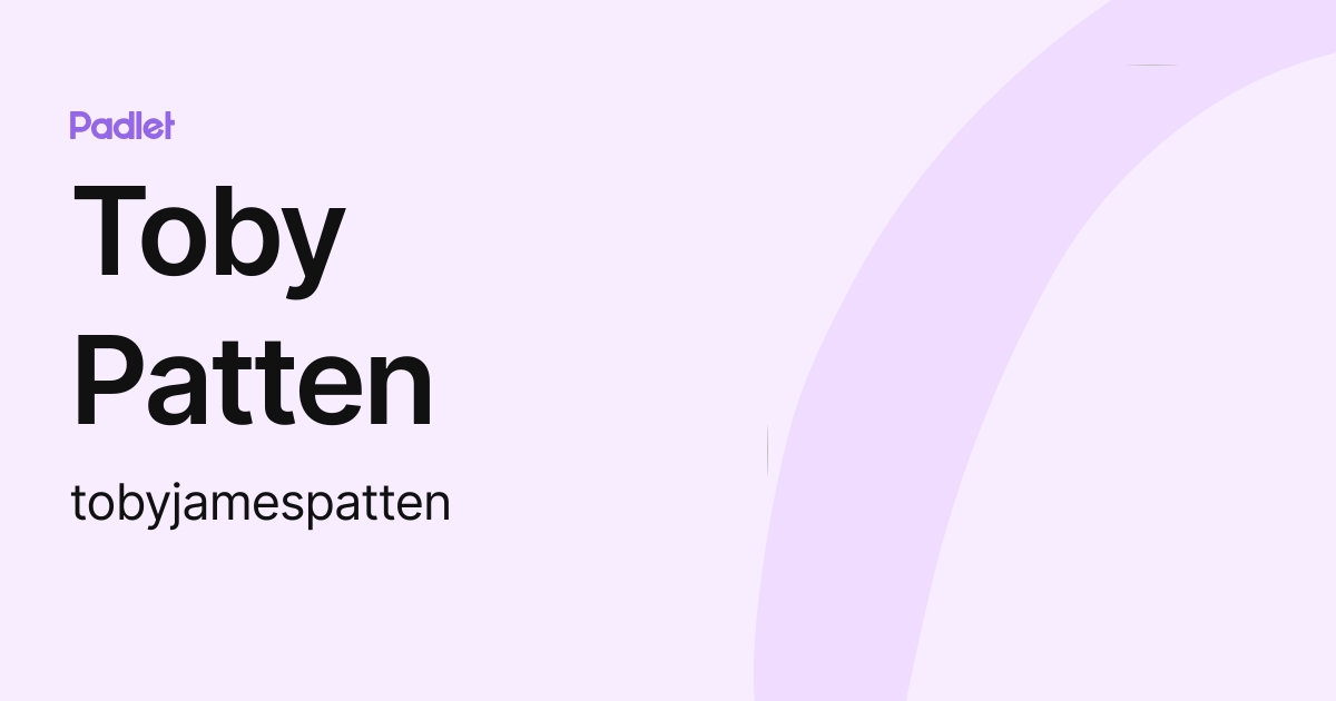 Toby Patten (tobyjamespatten) profile | Padlet
