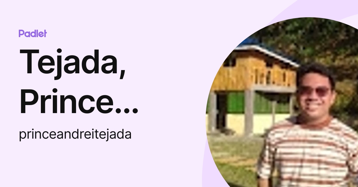 Tejada, Prince Andrei D. (princeandreitejada) profile | Padlet