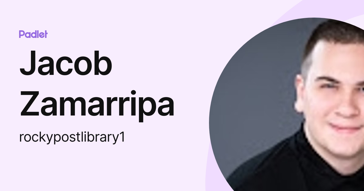 Jacob Zamarripa (rockypostlibrary1) profile | Padlet