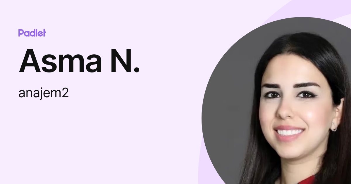 Asma N. (anajem2) profile | Padlet