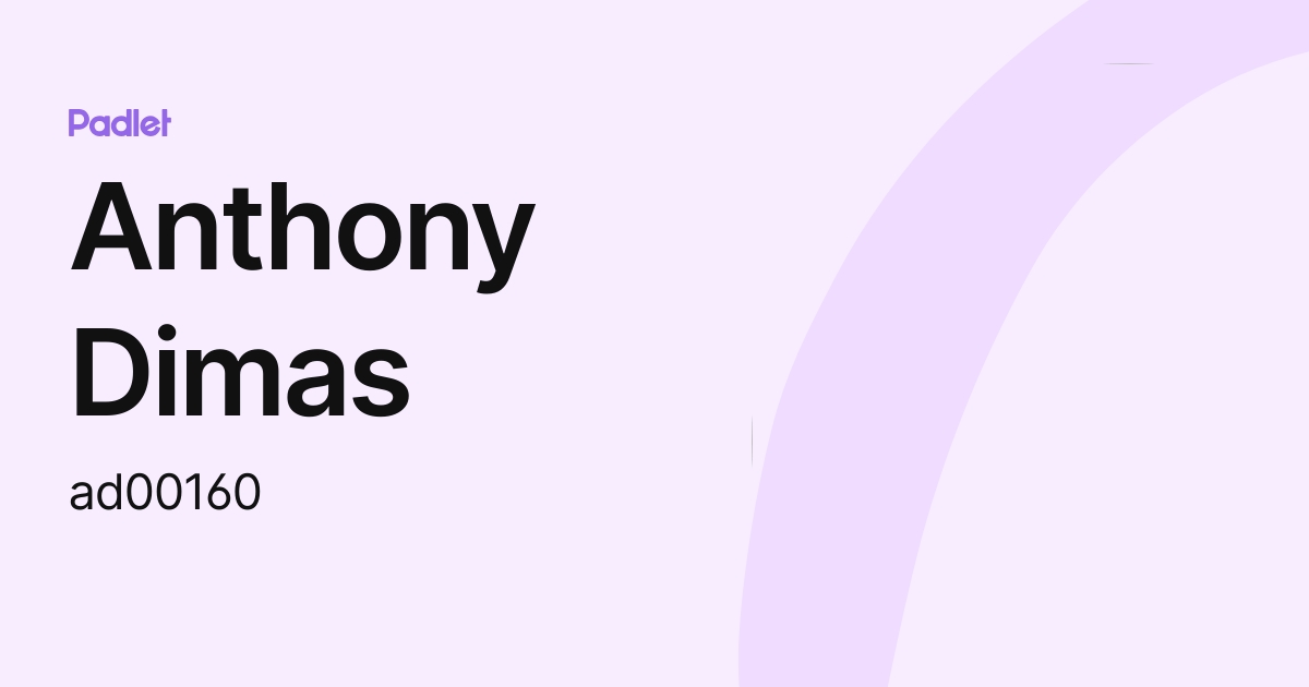Anthony Dimas (ad00160) profile | Padlet