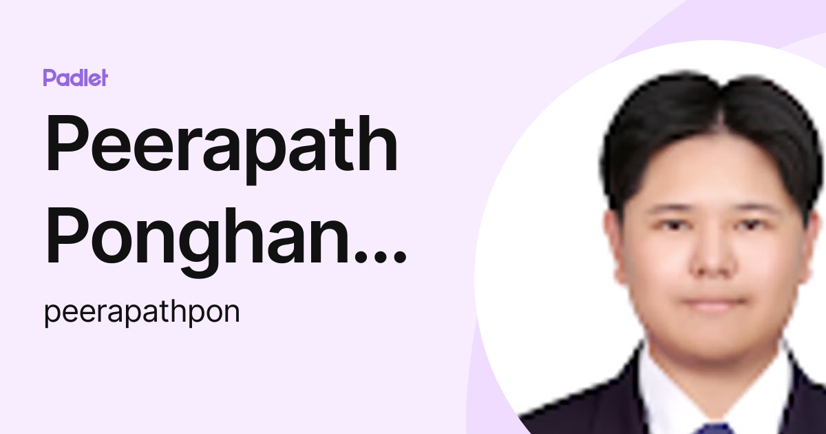 Peerapath Ponghanpoj (peerapathpon) profile | Padlet