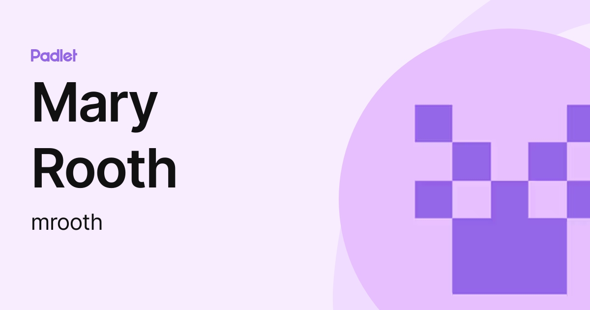 Mary Rooth (mrooth) profile | Padlet