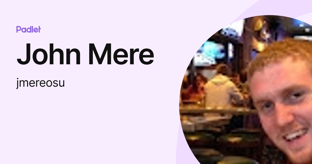 John Mere (jmereosu) profile | Padlet