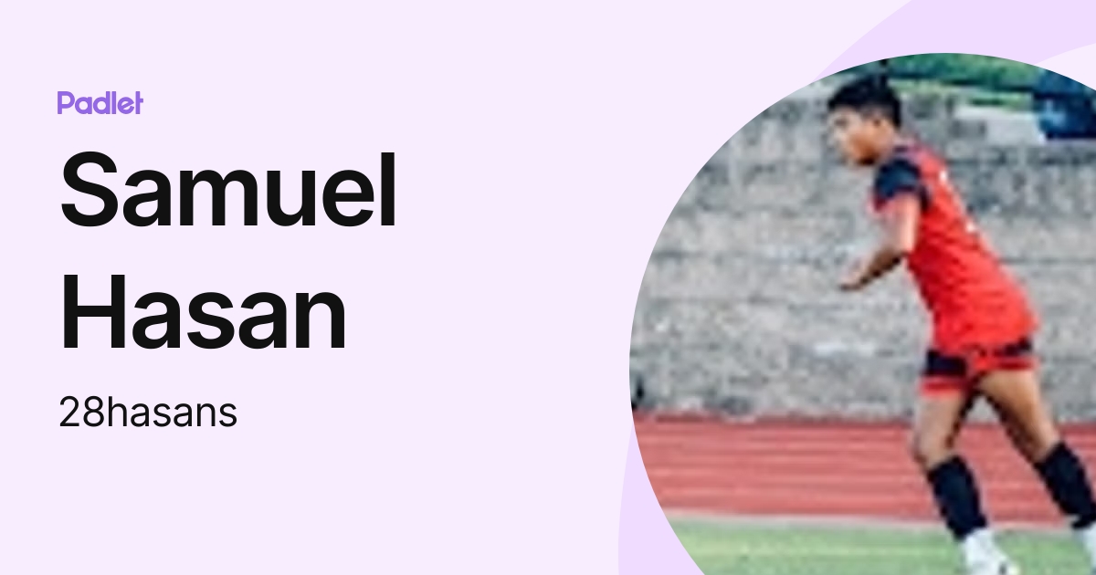 Samuel Hasan (28hasans) profile | Padlet