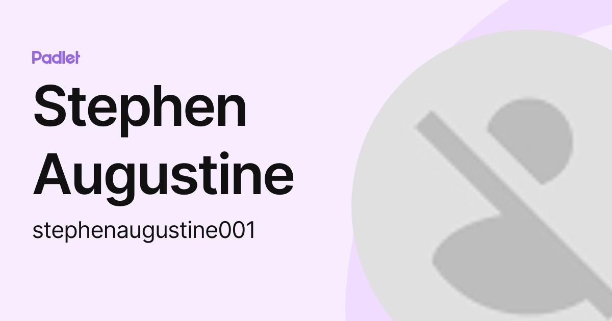 Stephen Augustine (stephenaugustine001) profile | Padlet