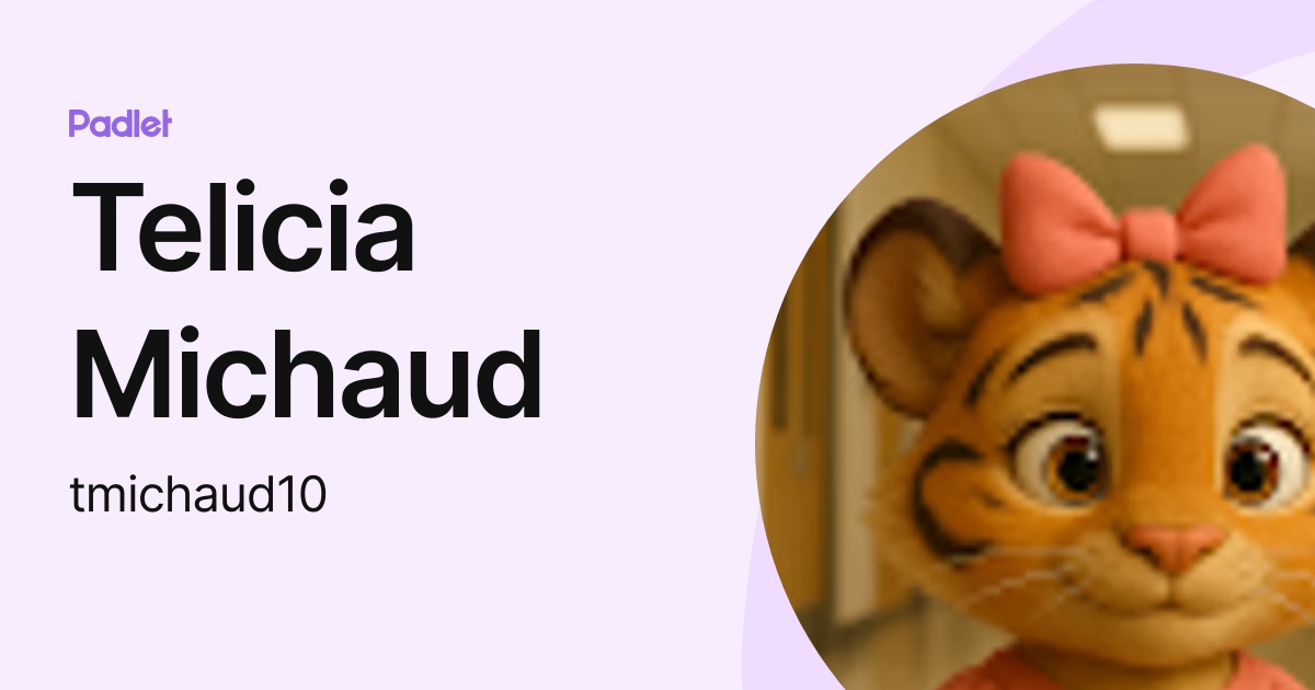 Telicia Michaud (tmichaud10) profile | Padlet
