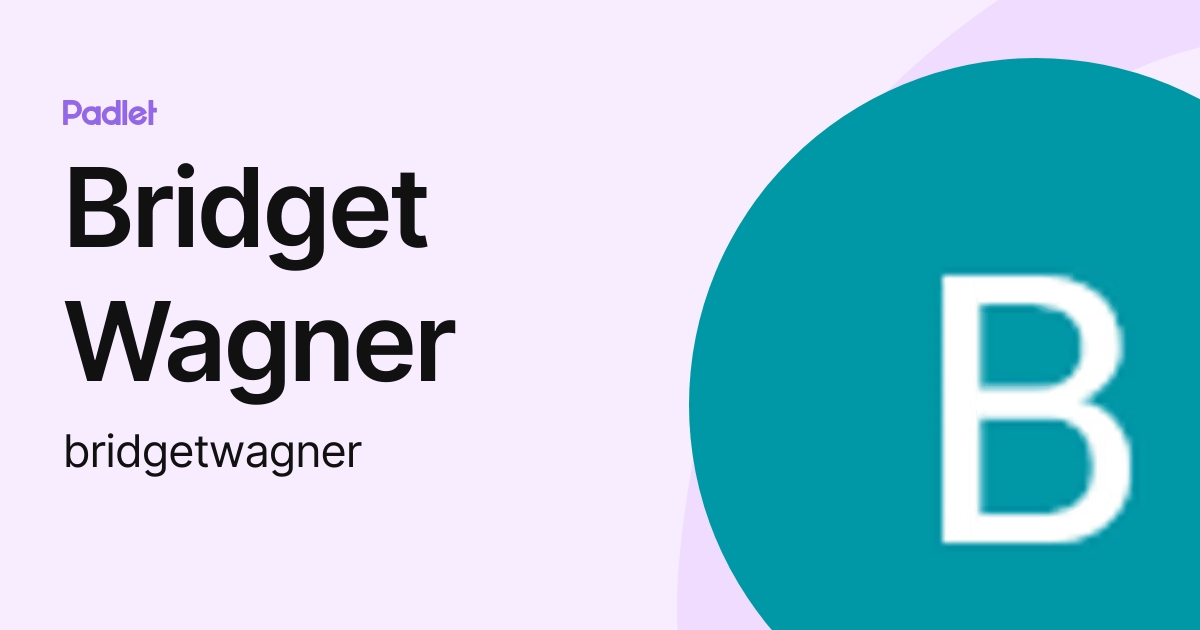 Bridget Wagner (bridgetwagner) profile | Padlet