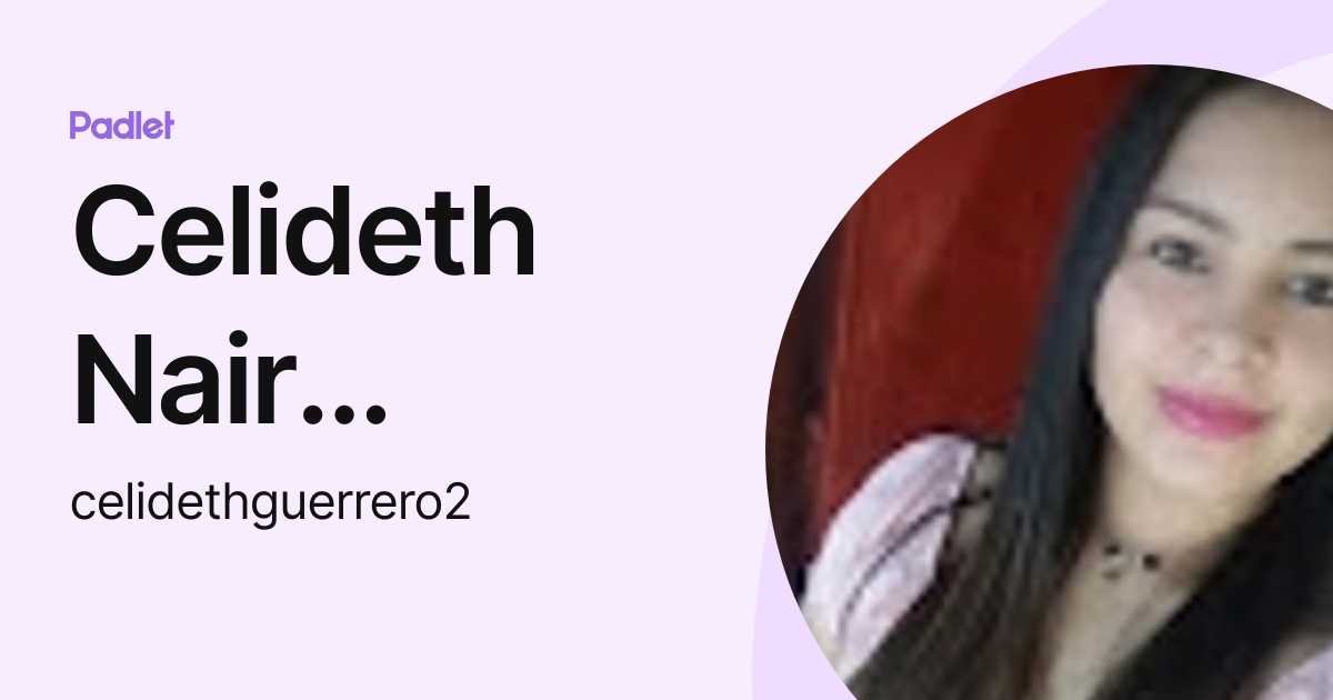 Celideth Nair Guerrero González (celidethguerrero2) profile | Padlet