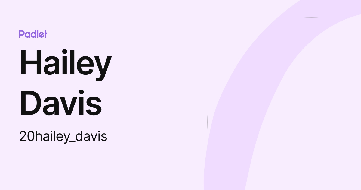 Hailey Davis (20hailey_davis) profile | Padlet