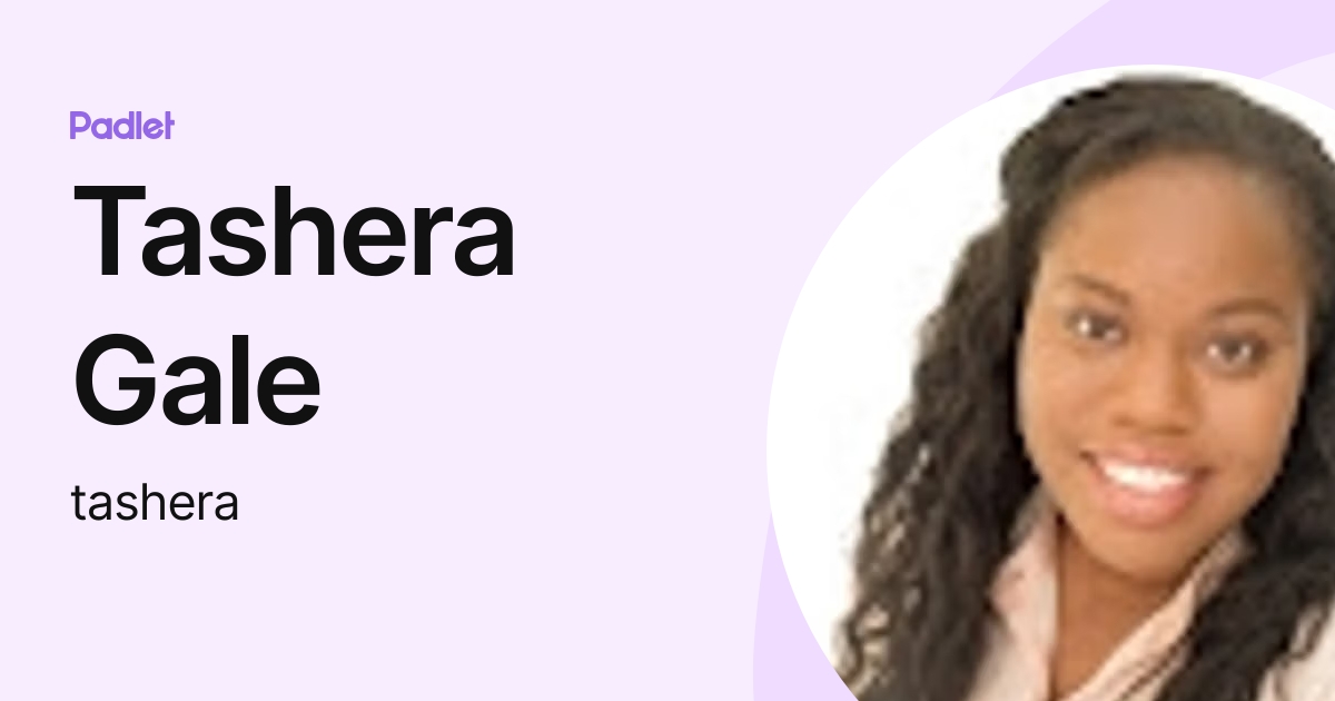 Tashera Gale (tashera) profile | Padlet