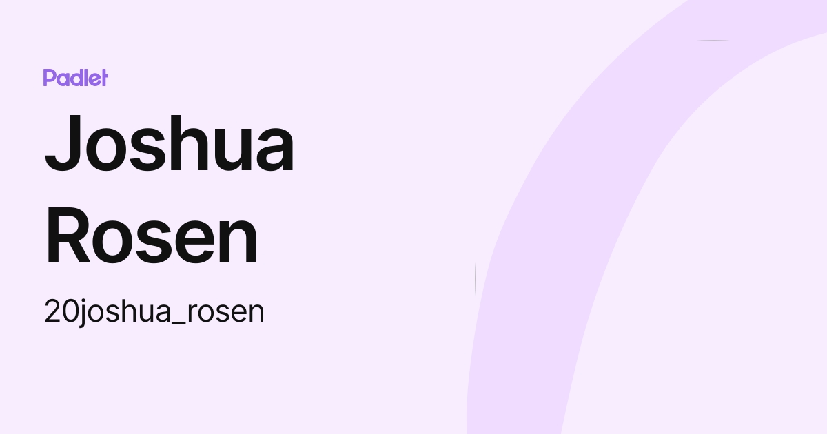 Joshua Rosen (20joshua_rosen) profile | Padlet