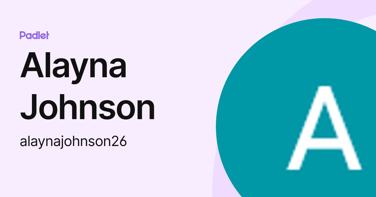 Alayna Johnson (alaynajohnson26) profile | Padlet