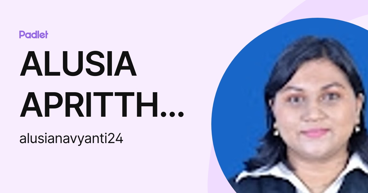 ALUSIA APRITTHA KRISNA NAVYANTI (alusianavyanti24) profile | Padlet