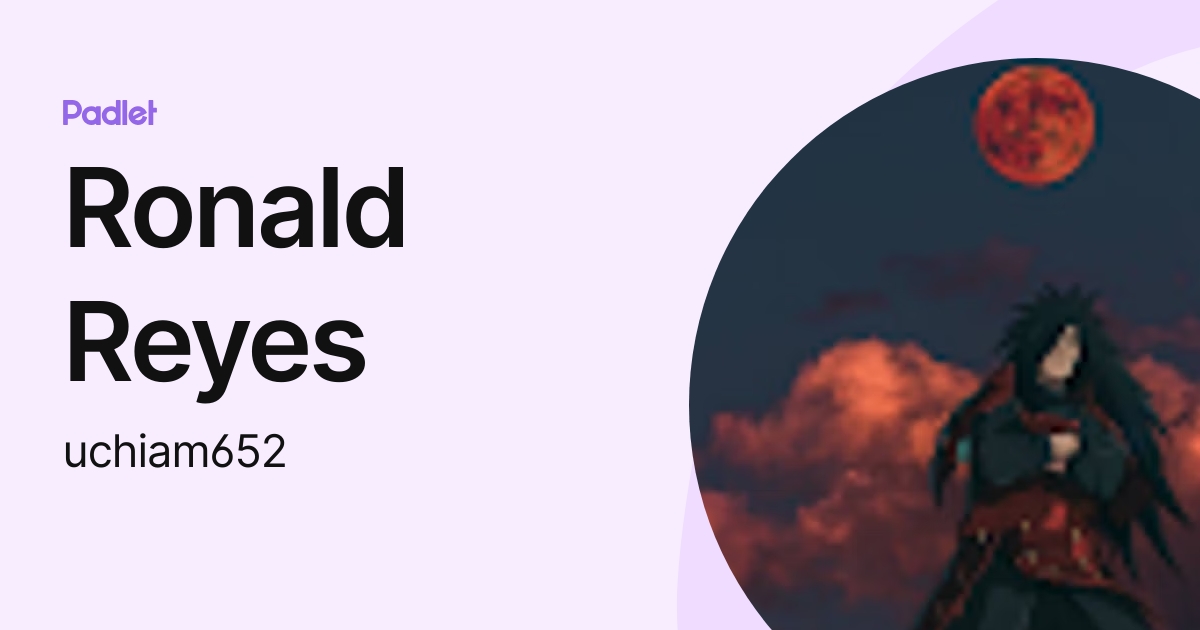 Ronald Reyes (uchiam652) profile | Padlet