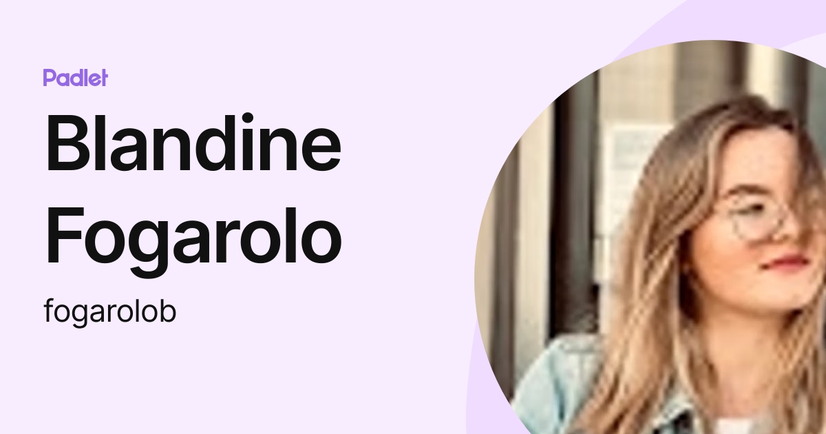 Blandine Fogarolo (fogarolob) profile | Padlet