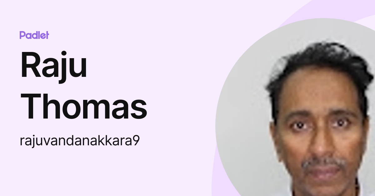 Raju Thomas (rajuvandanakkara9) profile | Padlet