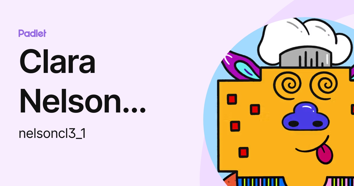 Clara Nelson (Clara) (nelsoncl3_1) profile | Padlet