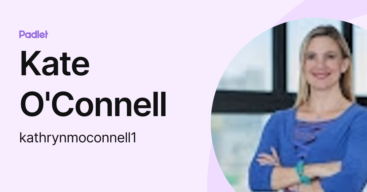 Kate O'Connell (kathrynmoconnell1) profile | Padlet