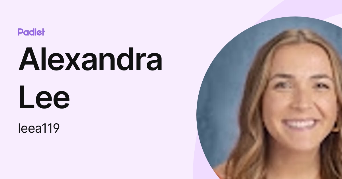 Alexandra Lee (leea119) profile | Padlet