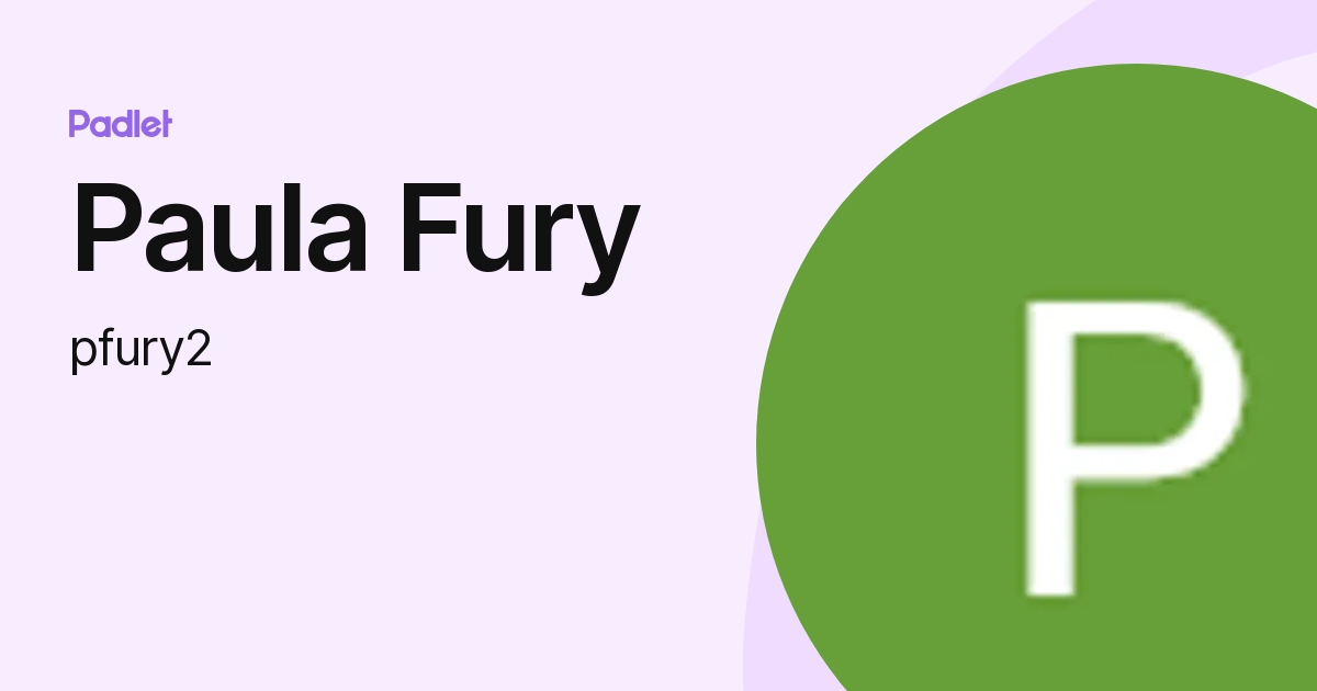 Paula Fury (pfury2) profile | Padlet