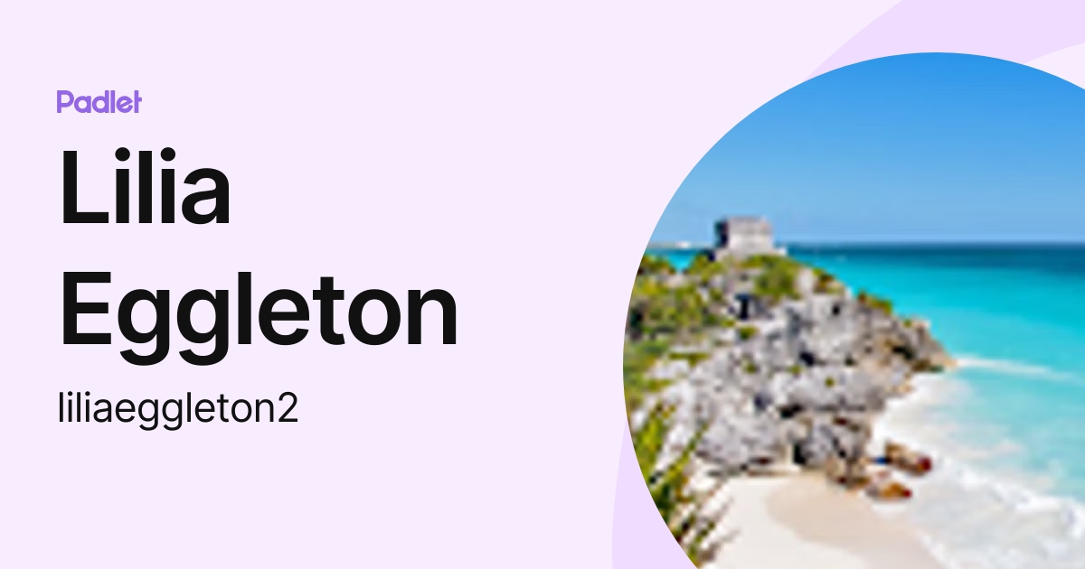 Lilia Eggleton (liliaeggleton2) profile | Padlet
