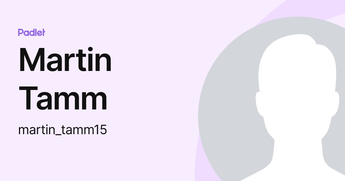Martin Tamm (martin_tamm15) profile | Padlet