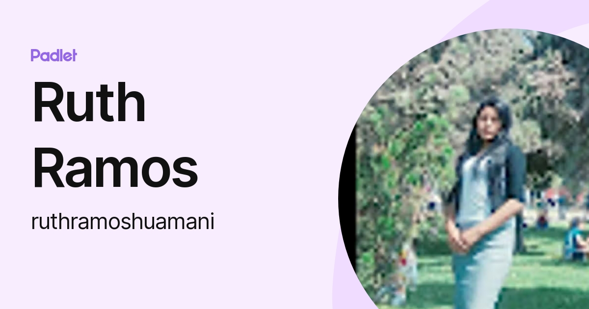 Ruth Ramos (ruthramoshuamani) profile | Padlet